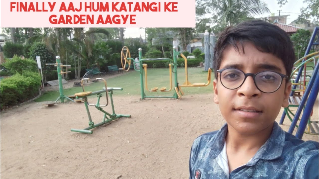 Aaj hum apni katangi ke garden aagye 😍|| katangi garden vlogs - YouTube