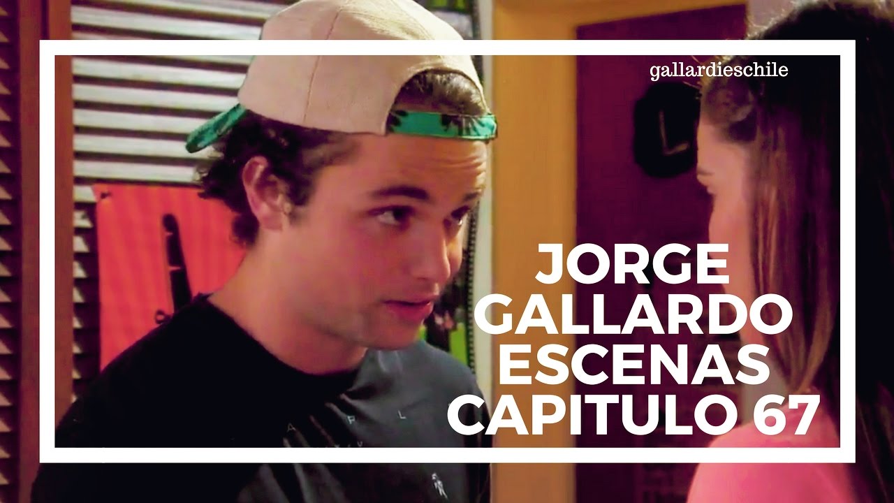 Jorge Gallardo | Escenas Capitulo 67 - YouTube