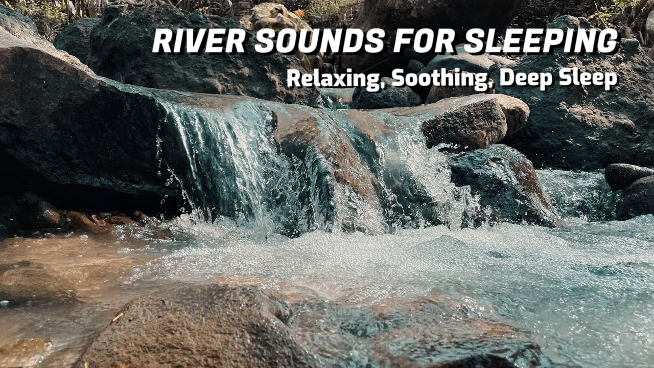River Sounds, Running Water Sounds, Relaxing Nature Sounds for sleeping ...