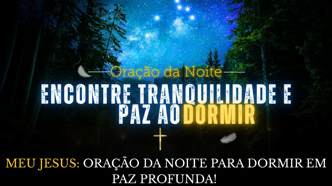 Oração da Noite Encontre Tranquilidade e Paz ao Dormir – Oração da ...