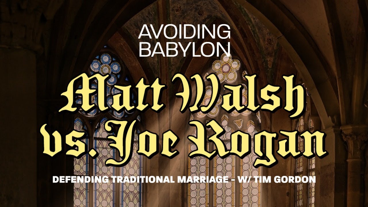 Matt Walsh v. Joe Rogan - Defending Traditional Marriage w/ Tim Gordon ...