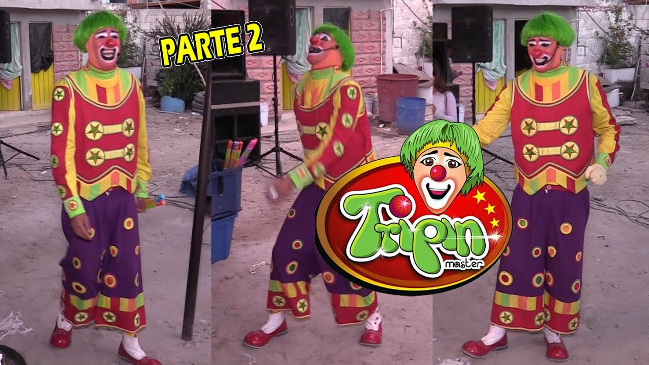 PAYASO TRIPIN || CALIDAD MASTER-PAYASOS || SHOW EN VIVO || PARTE 2 ...