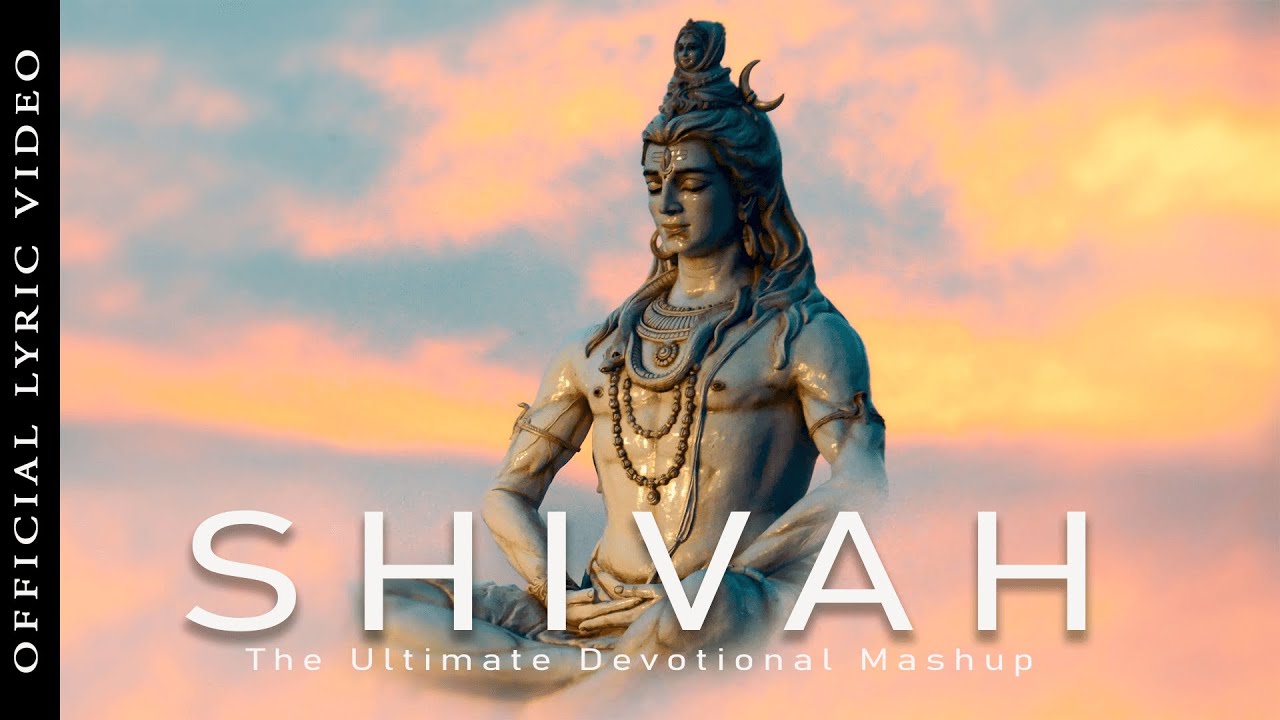SHIVAH: The Ultimate Devotional Mashup | Official Lyrical Video ...