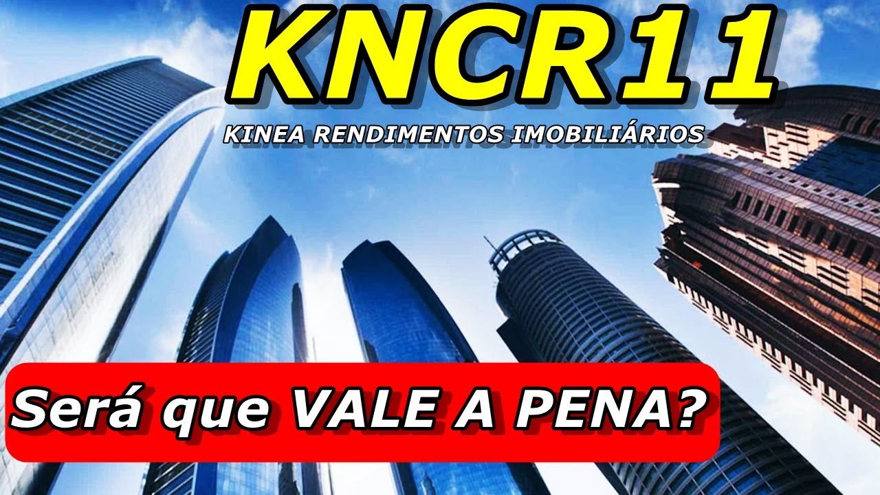 KNCR11 | KINEA RENDIMENTOS IMOBILIÁRIOS| Vale a pena? | ANÁLISE 2021 ...