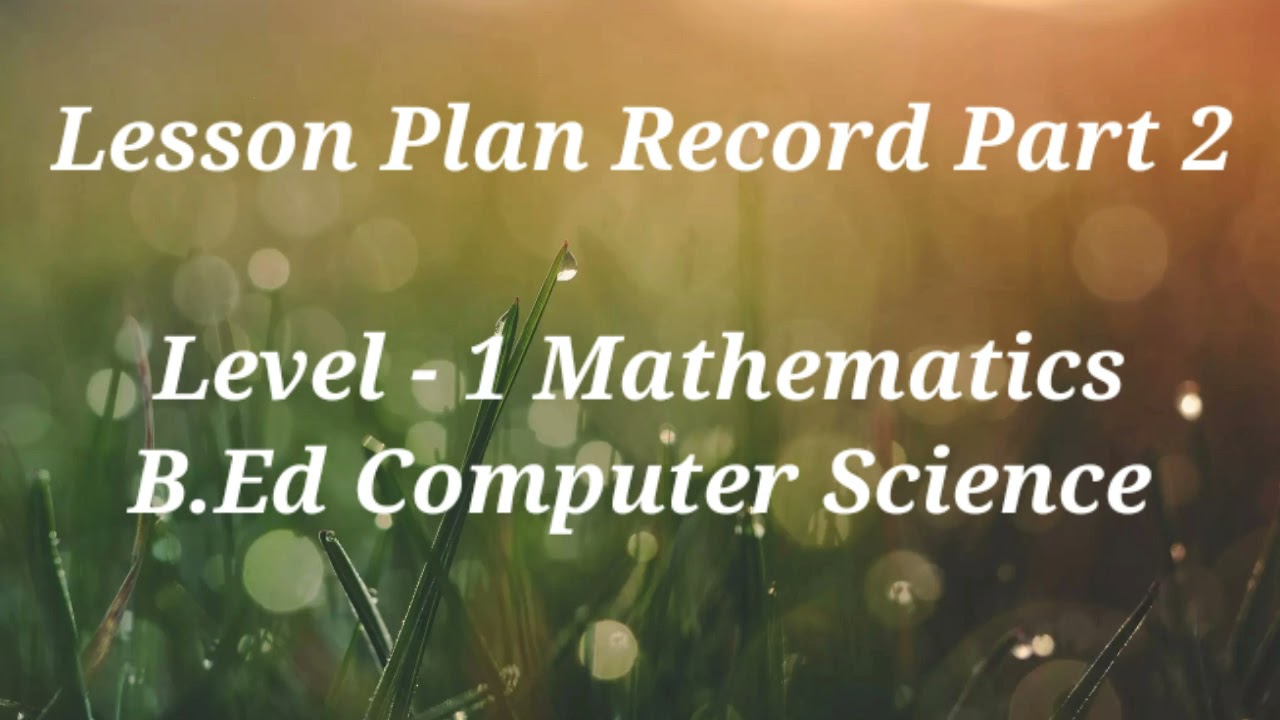 Lesson Plan Record Level 1 Mathematics B Ed Computer Science YouTube Lesson Plan Record Level 1 Mathematics B Ed Computer Science YouTube
