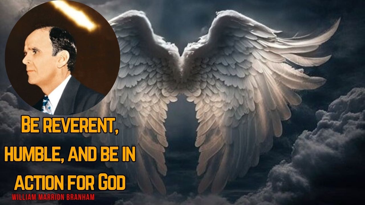 Be reverent, humble, and be in action for God | William Branham - YouTube