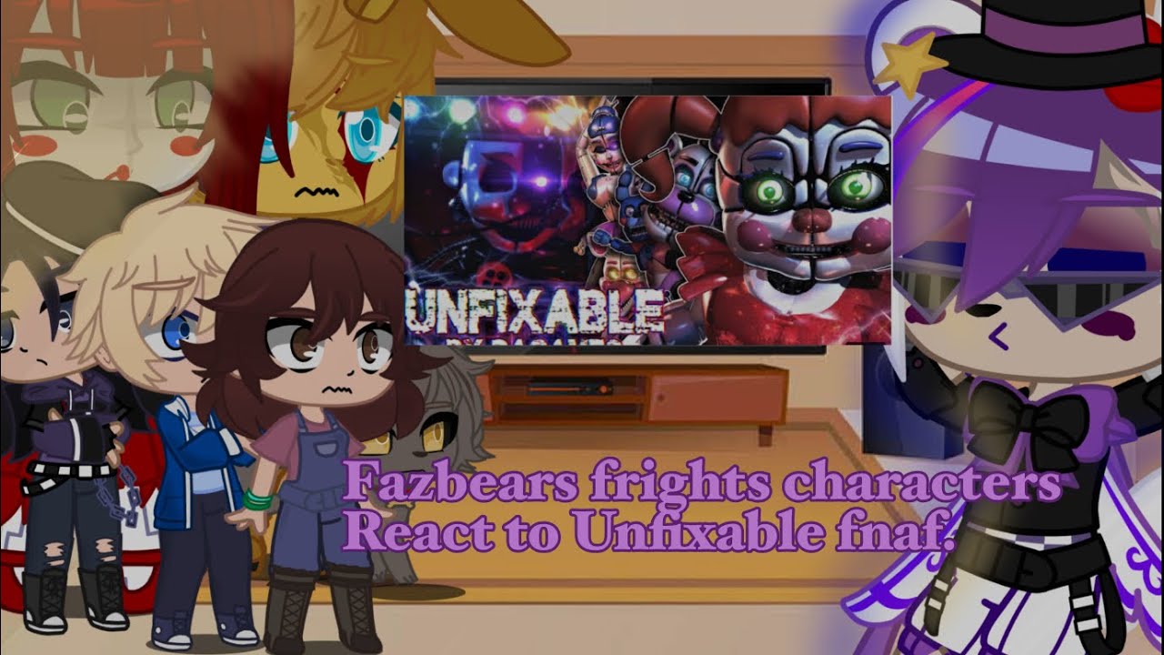 Fazbears frights characters react to ‘Unfixable’ FNaF// song by DAgames ...