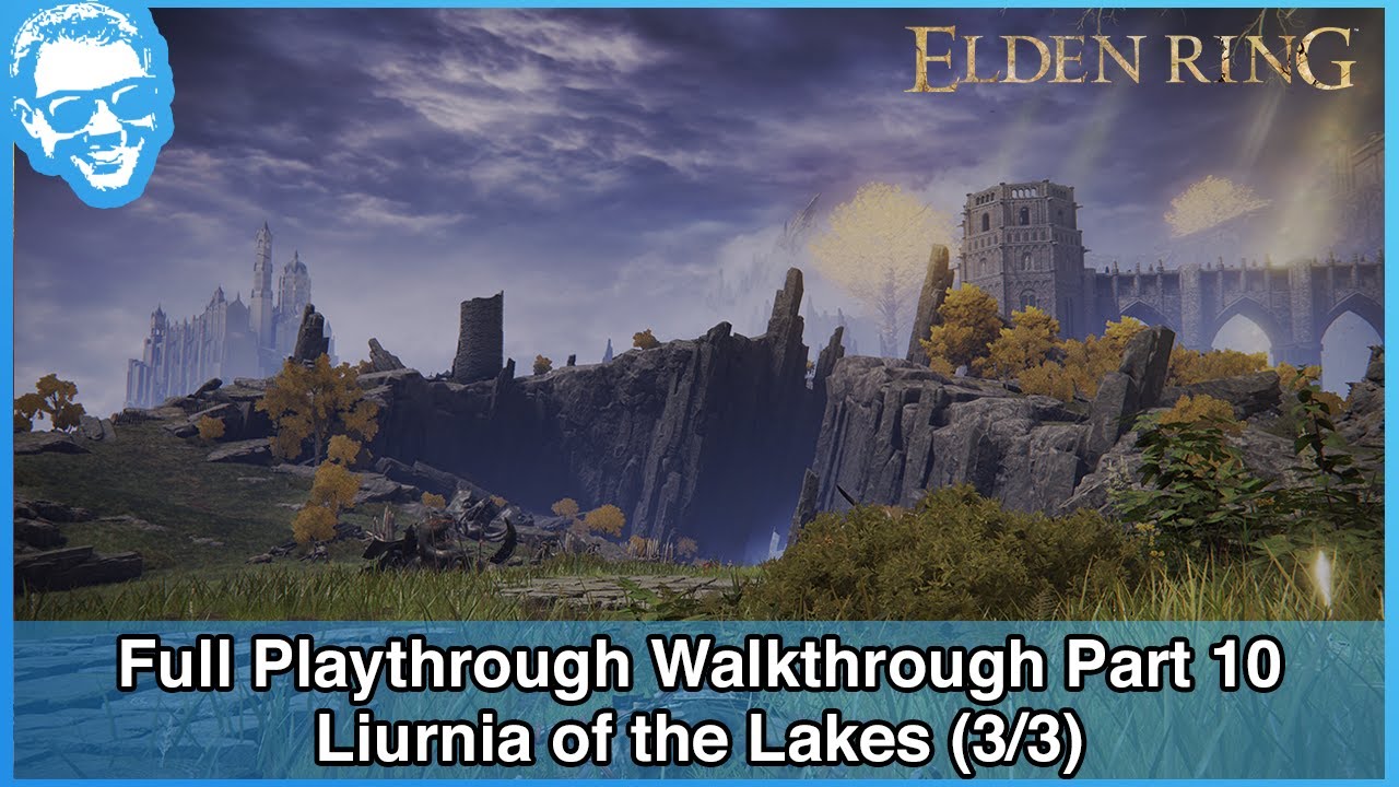 Liurnia of the Lakes (3/3) - Elden Ring Full Playthrough Walkthrough ...