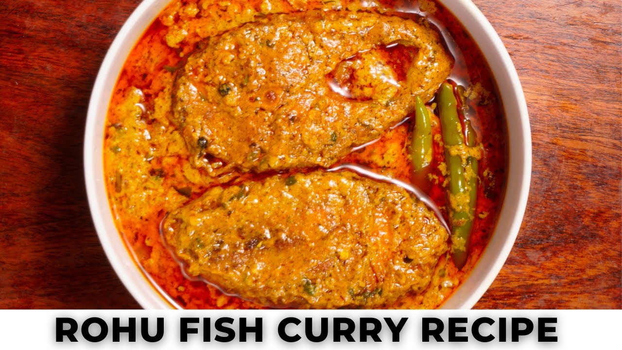 Delicious Rohu Fish Curry Recipe | Homemade Rohu Fish Curry | How to ...