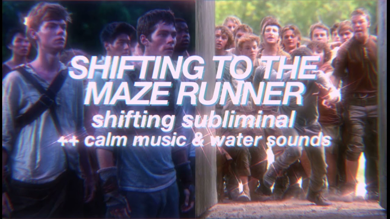 shifting to the maze runner | shifting subliminal | calm music + water ...