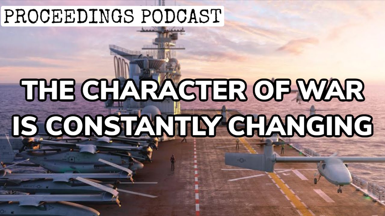 Proceedings Podcast Ep. 267: The Character of War is Constantly ...