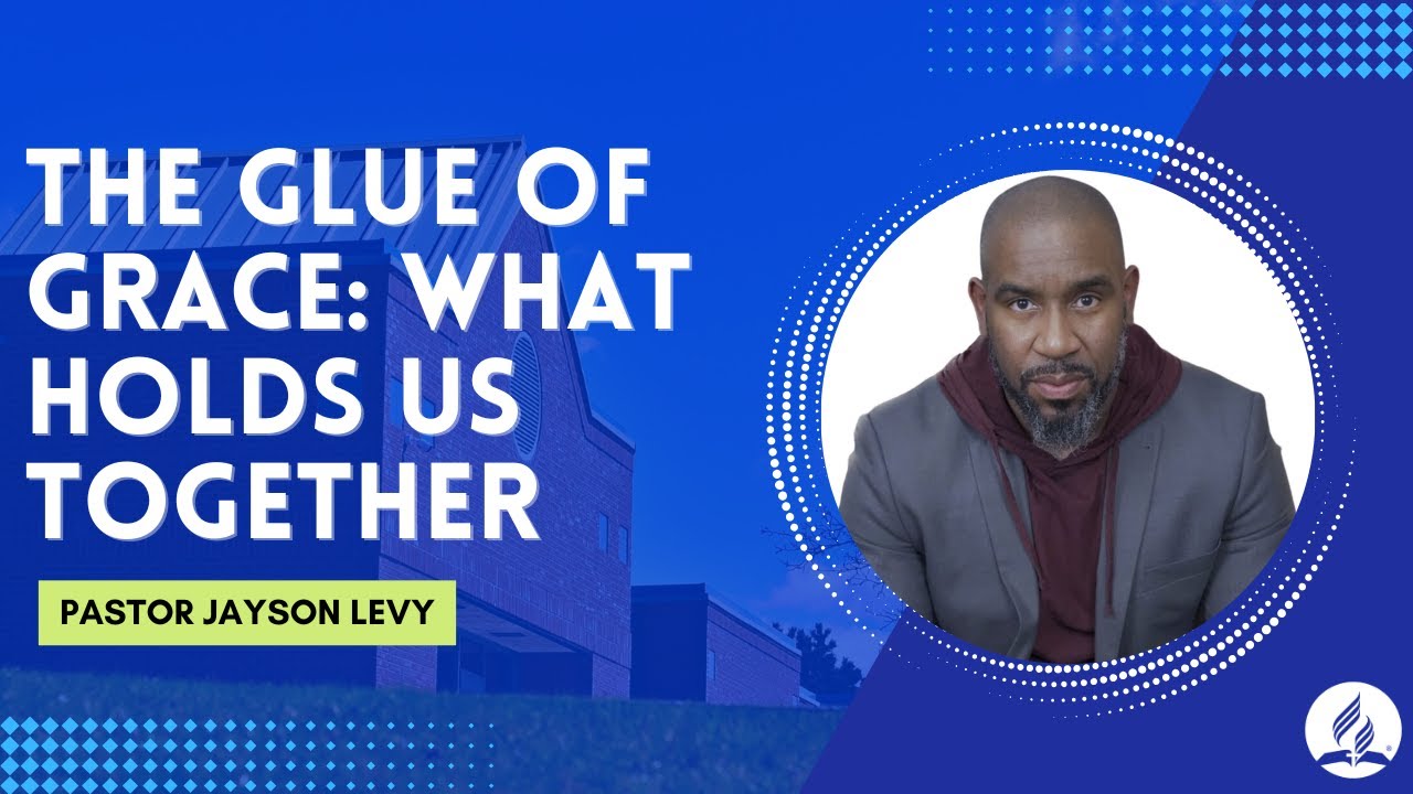 The Glue of Grace: What holds Us Together | Pastor Jayson Levy ...