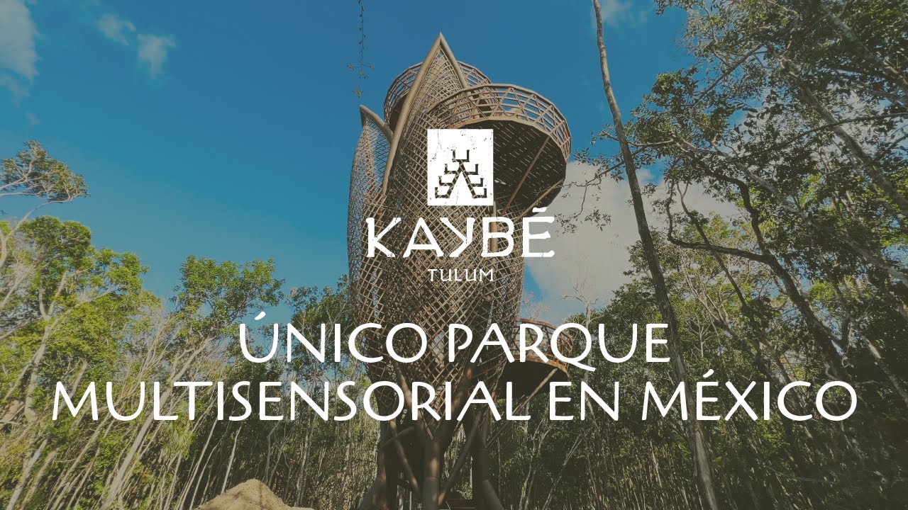 Kaybé #Tulum | El único Parque Multisensorial en #México - YouTube