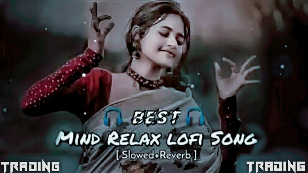 Mind relax lufi songs || Bollywood remix songs || Mix mashup songs ...