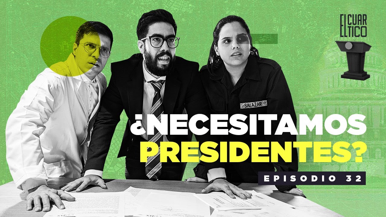 32 | ¿Necesitamos Presidentes? | El Cuartico - YouTube
