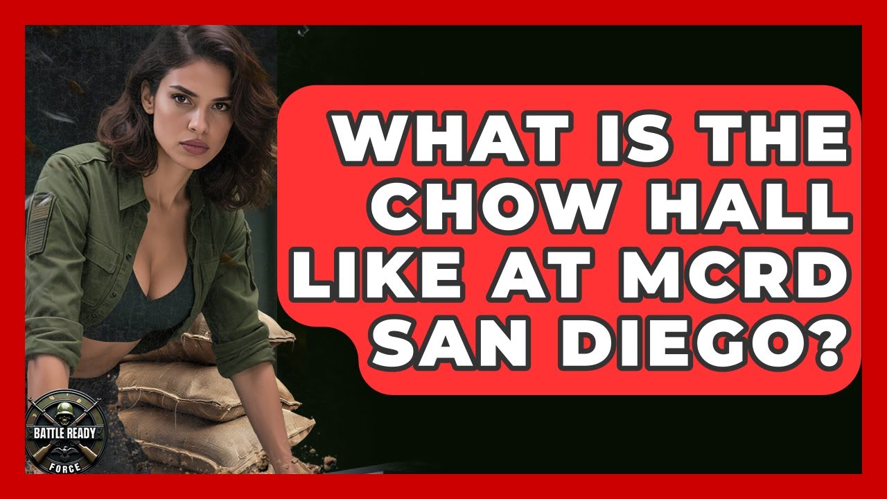 What Is The Chow Hall Like At MCRD San Diego? - Battle Ready Force ...