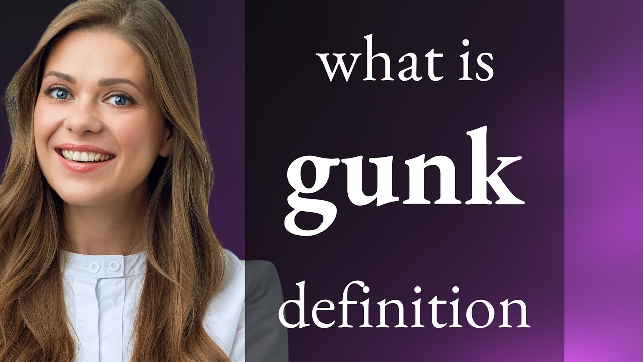 Gunk Definition Of GUNK YouTube gunk-definition-of-gunk-youtube