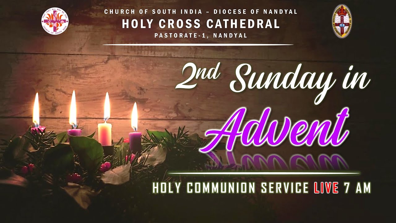 2nd SUNDAY IN ADVENT | HOLY COMMUNION SERVICE | 05/12/2021| LIVE | 7 AM ...
