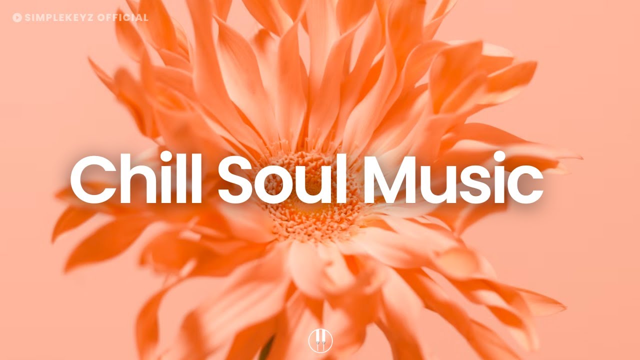 Chill Soul Music 🎧 Relaxing Vibes To Study, Work To - YouTube