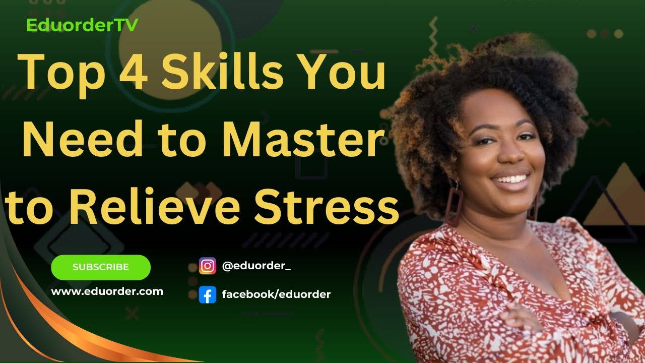Top 4 Skills You Need to Master to Relieve Stress - YouTube