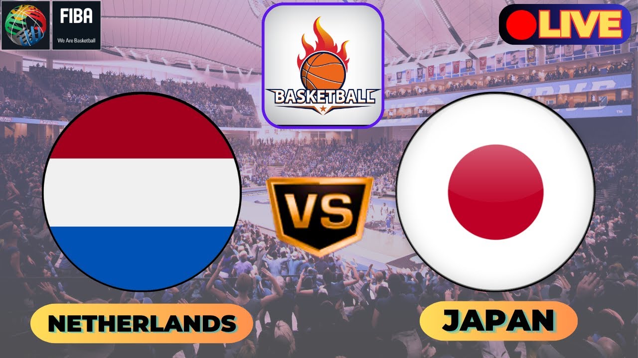 🔴LIVE : Japan Vs Netherlands | FIBA International Basketball Match 2025 ...
