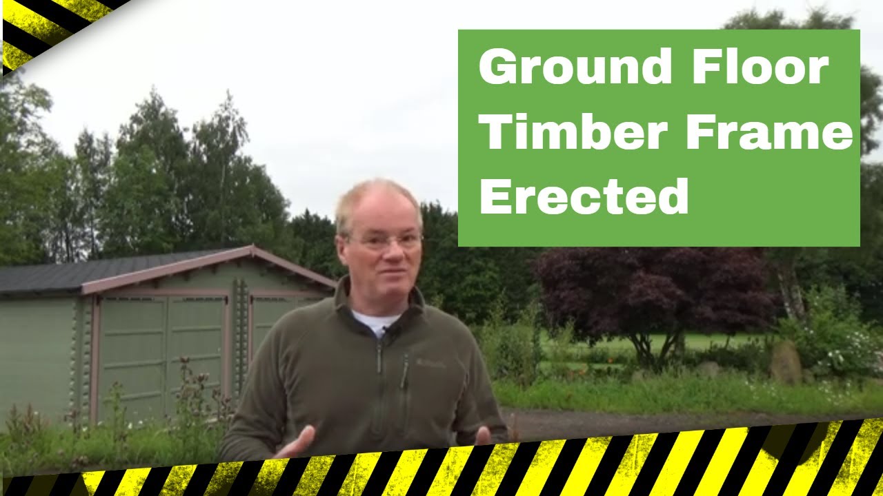 Ground Floor Timber Frame Kit Erected from Start to Finish - YouTube