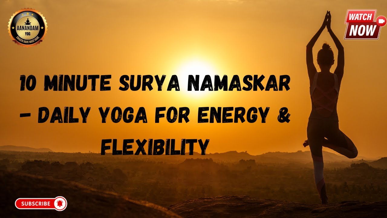 10 Minute Surya Namaskar Daily Yoga for Energy & Flexibility - YouTube