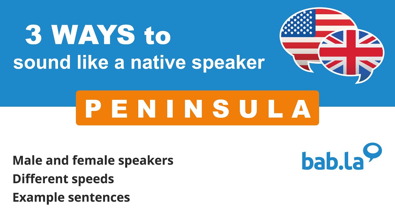 PENINSULA pronunciation | Improve your language with bab.la - YouTube