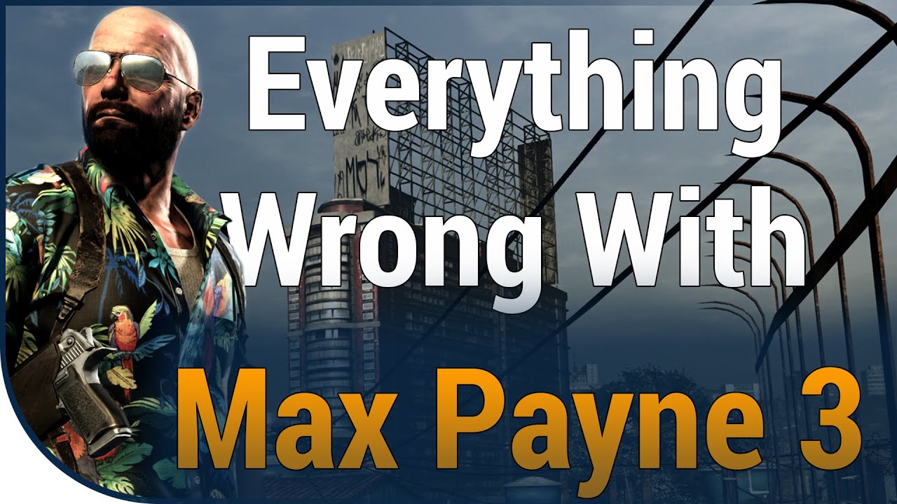 GAME SINS | Everything Wrong With Max Payne 3 - YouTube