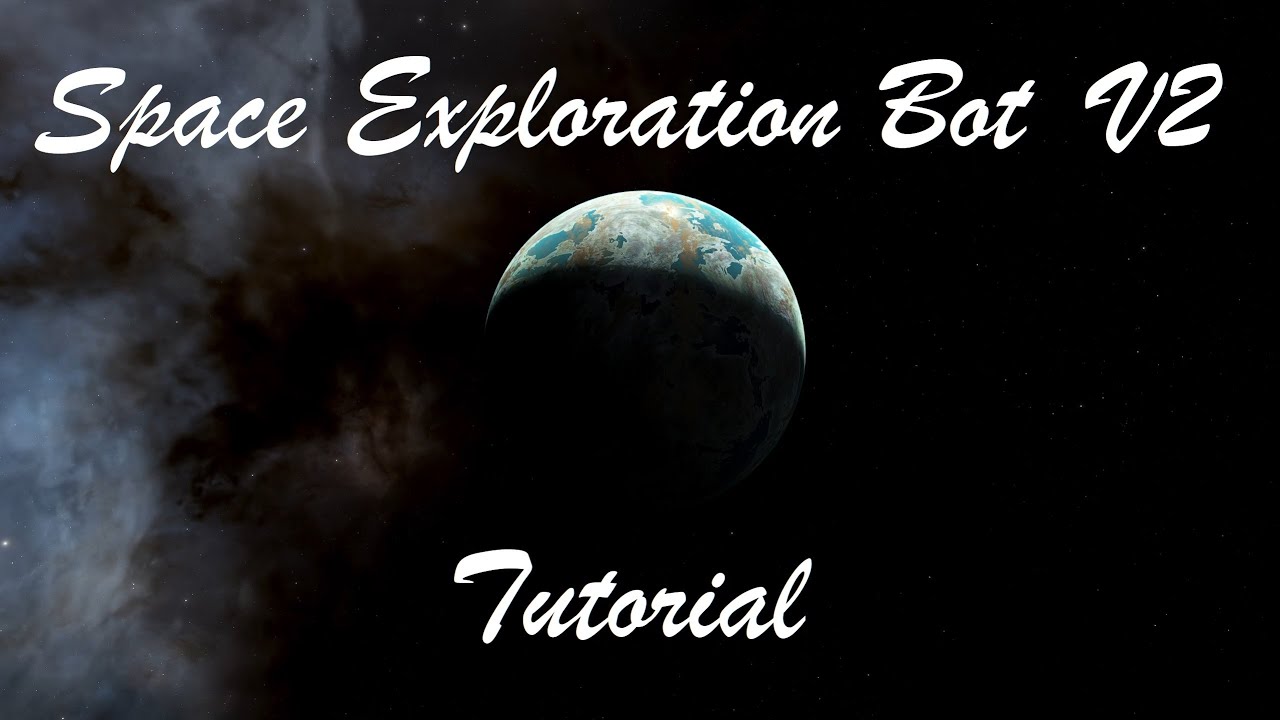 Space Exploration Bot V2 Tutorial - YouTube