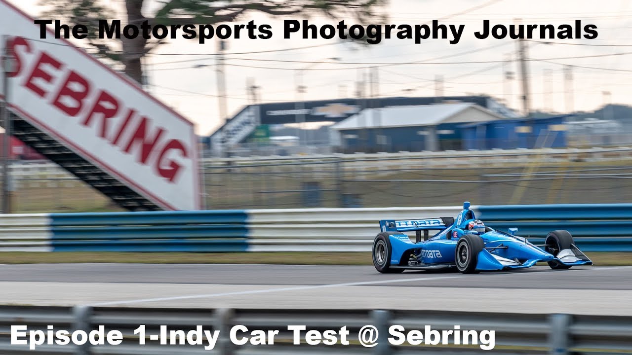 The Motorsports Photography Journals_ Episode1-Sebring Indy Car Test ...