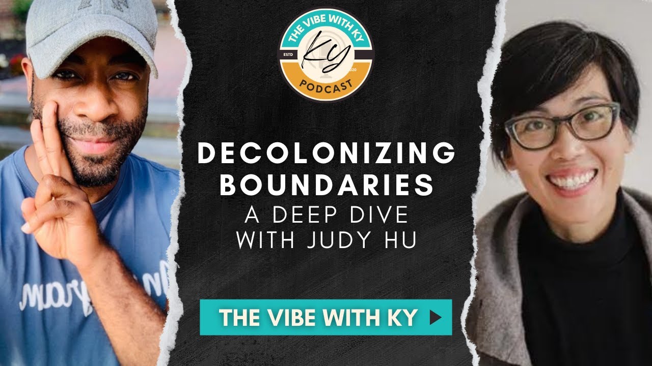 PODCAST: Decolonizing Boundaries: A Deep Dive with Judy Hu - YouTube