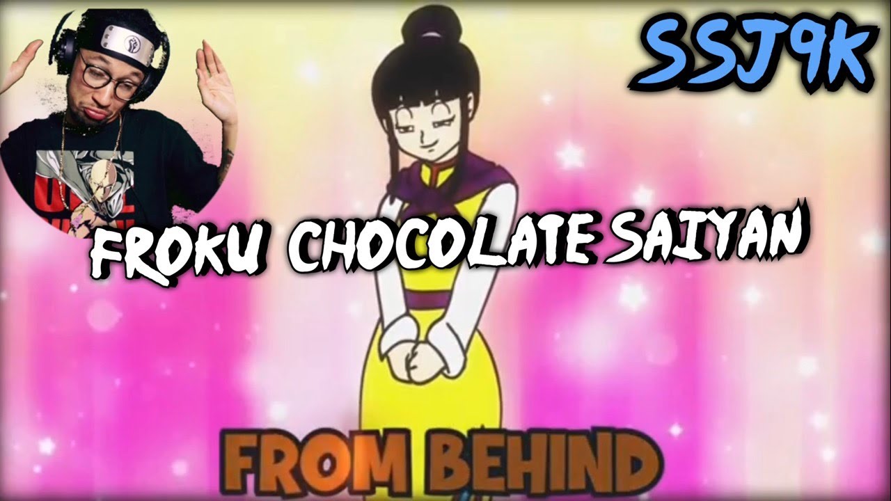 Froku- CHOCOLATE SAIYAN (SSJ9K) - YouTube
