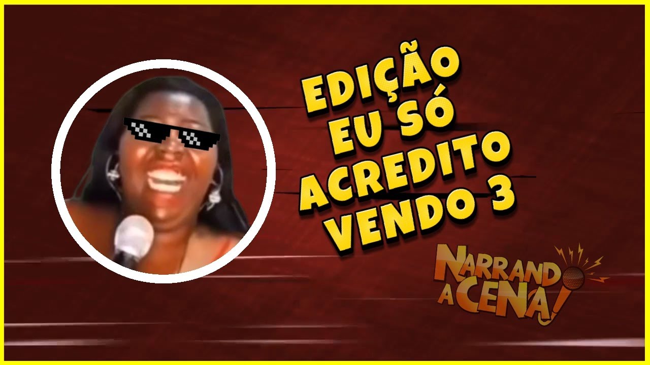 🔴 NARRANDO A CENA | EDIÇÃO EU SÓ ACREDITO VENDO 3 #resenha #humor # ...