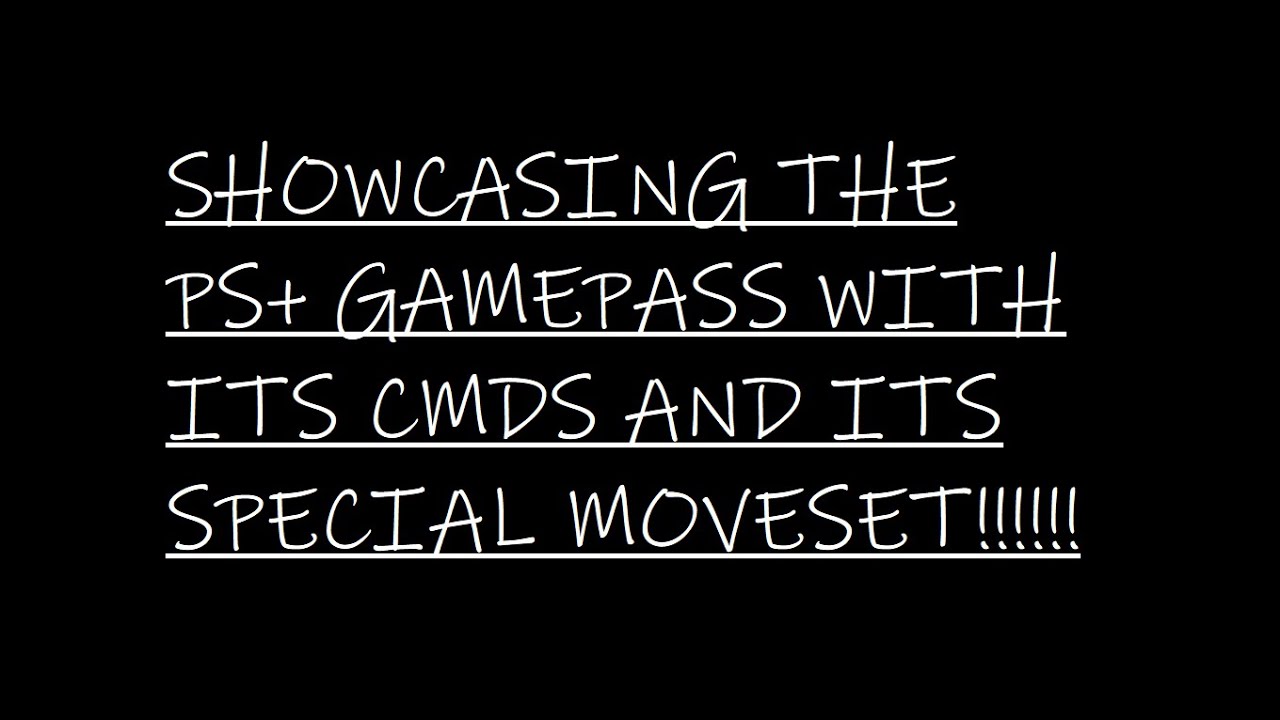 SHOWCASING THE PS+ GAMEPASS AND ITS CMDS (and the special moveset ...