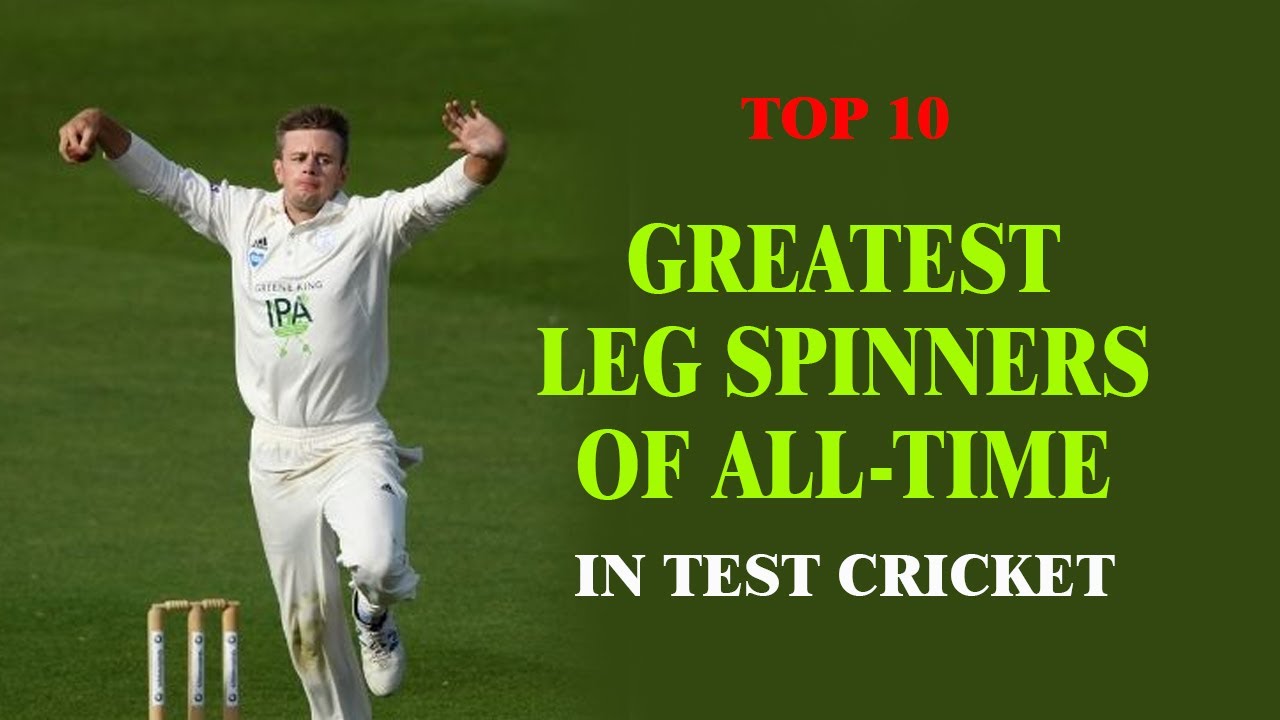 Greatest Leg Spinners of All-time In Test Cricket | Top 10 - YouTube