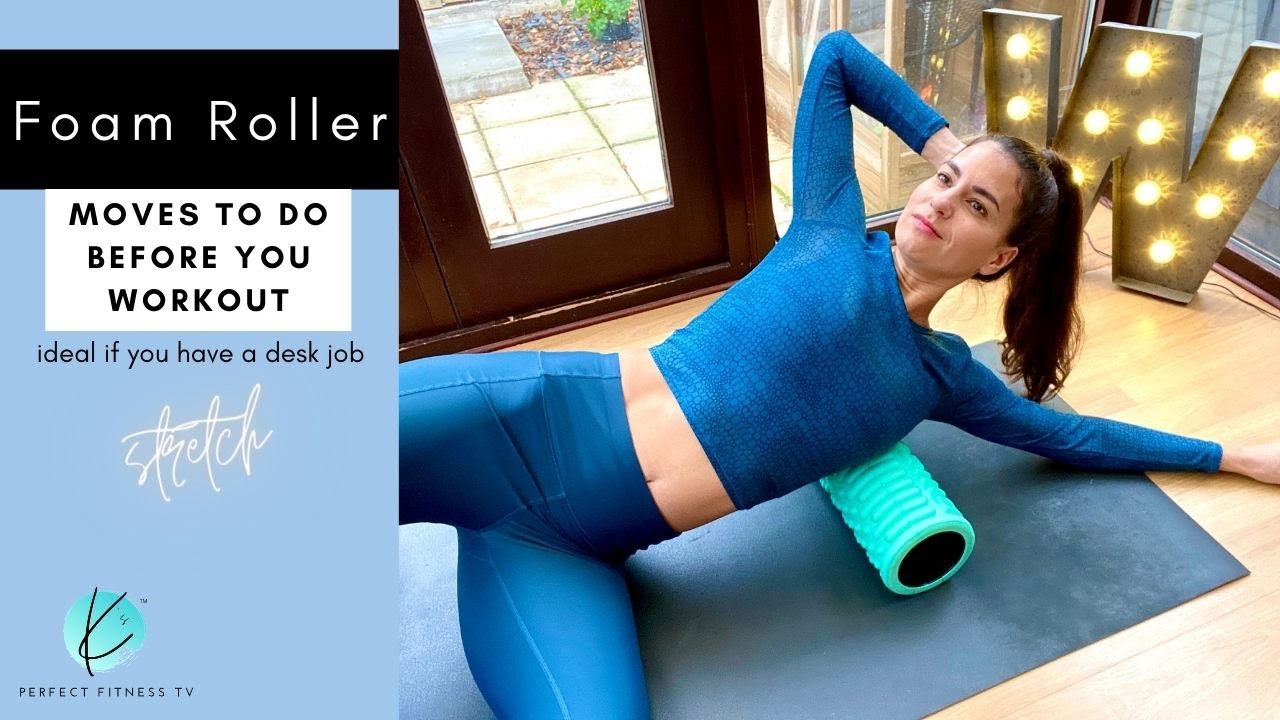 5 Foam Roller Exercises to do BEFORE you Workout | Ideal if you sit at ...