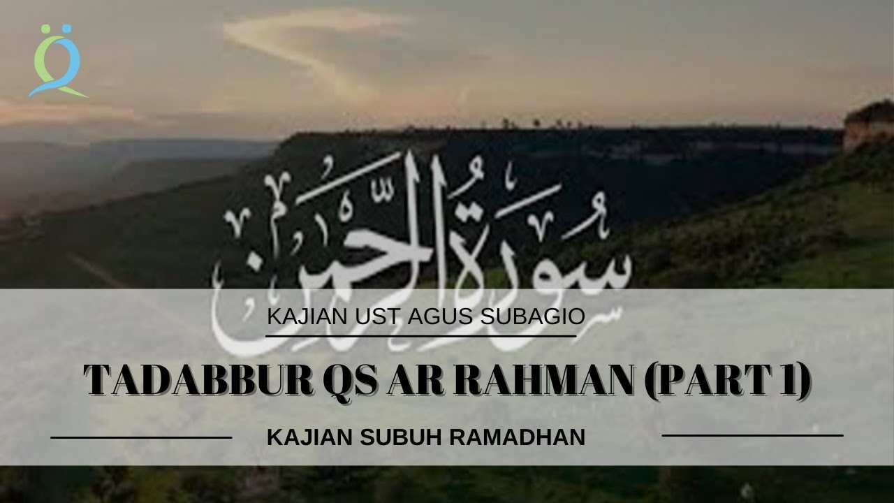 Tadabbur Qur'an Surat Ar-Rahman (Part 1) -- Ustadz Agus Subagio - YouTube