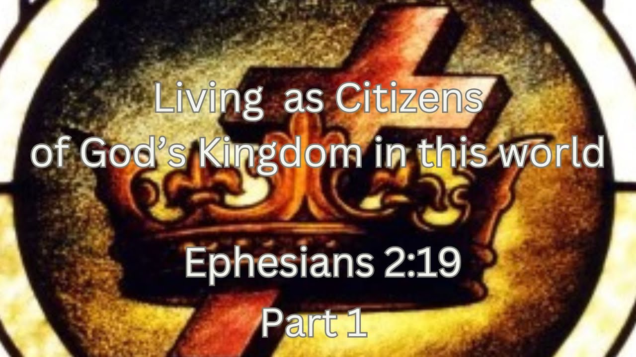 Living as Citizens of God's kingdom in this world | Ephesians 2:19 |p1 ...