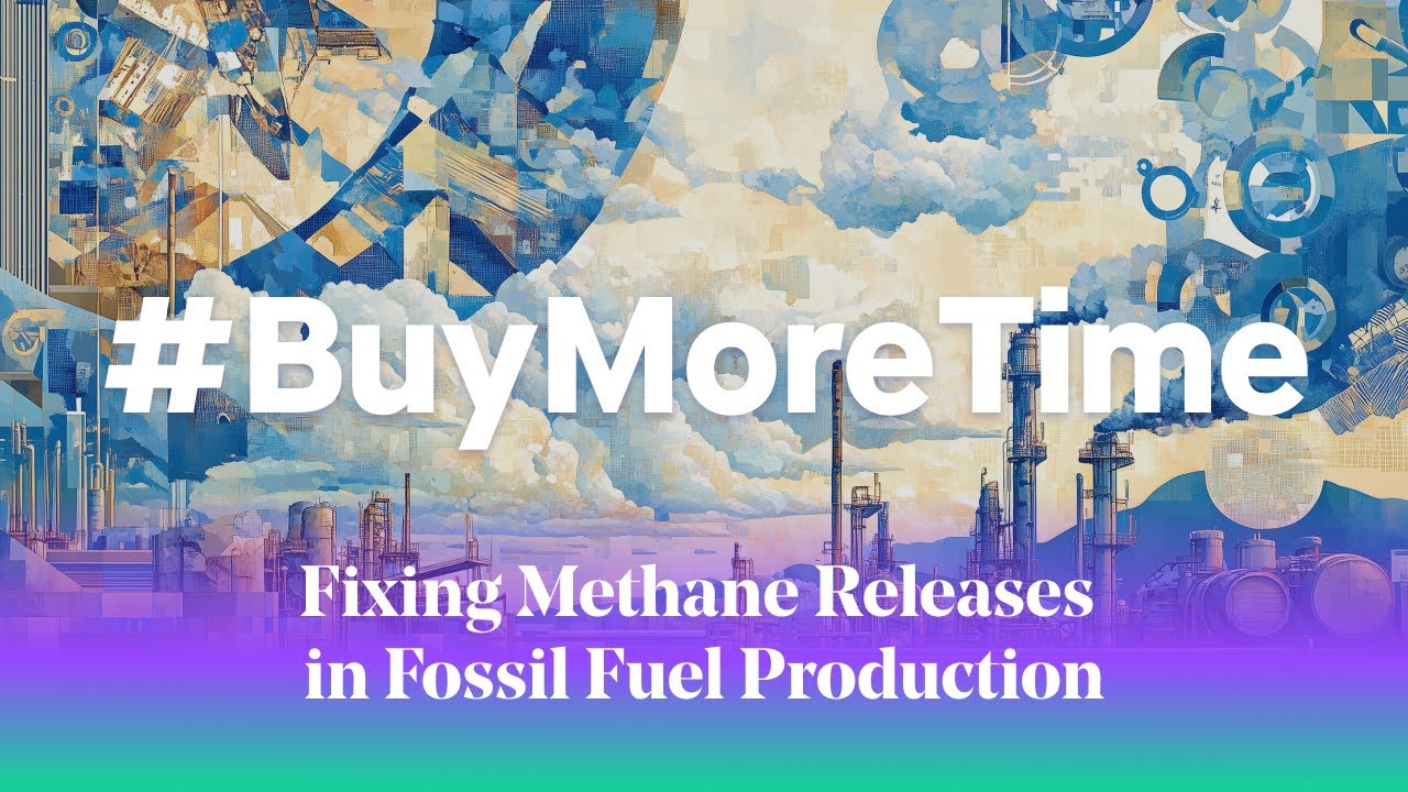 COP29 November 13 — #BuyMoreTime – Fixing Methane Releases in Fossil ...