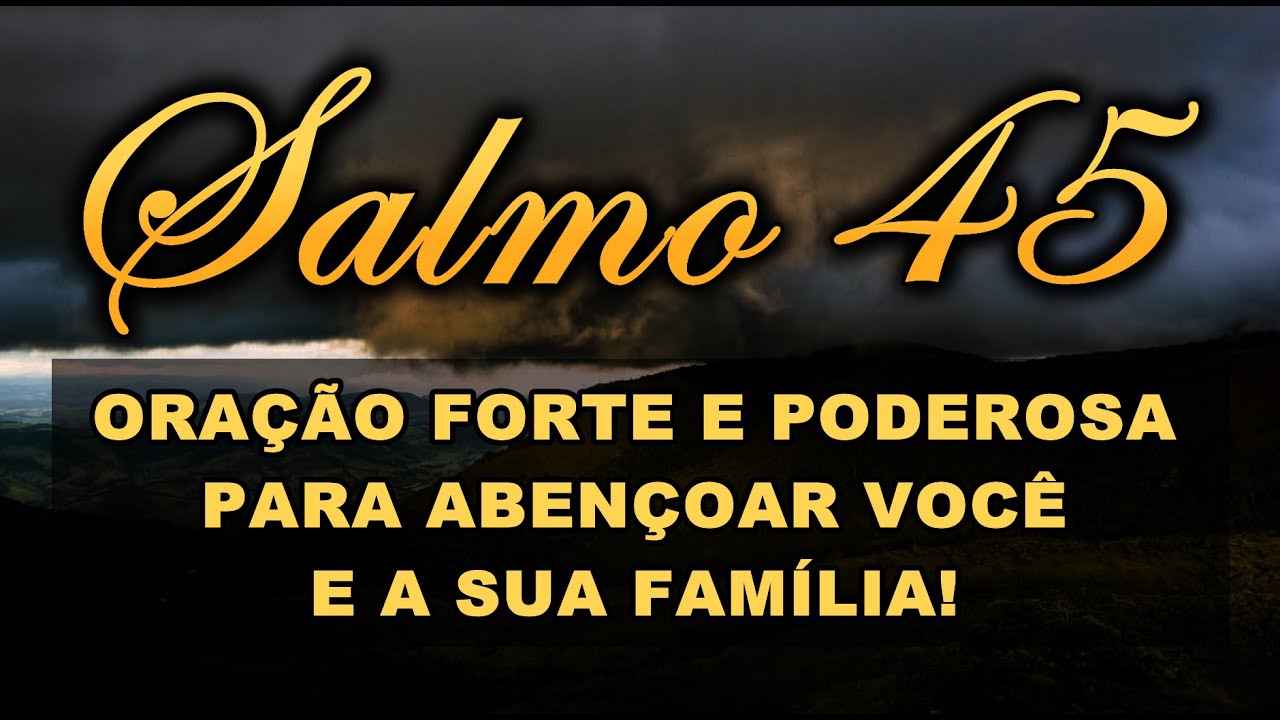 ((🔴)) SALMO 45 ORAÇÃO FORTE E PODEROSA PARA ABENÇOAR VOCÊ E A SUA ...