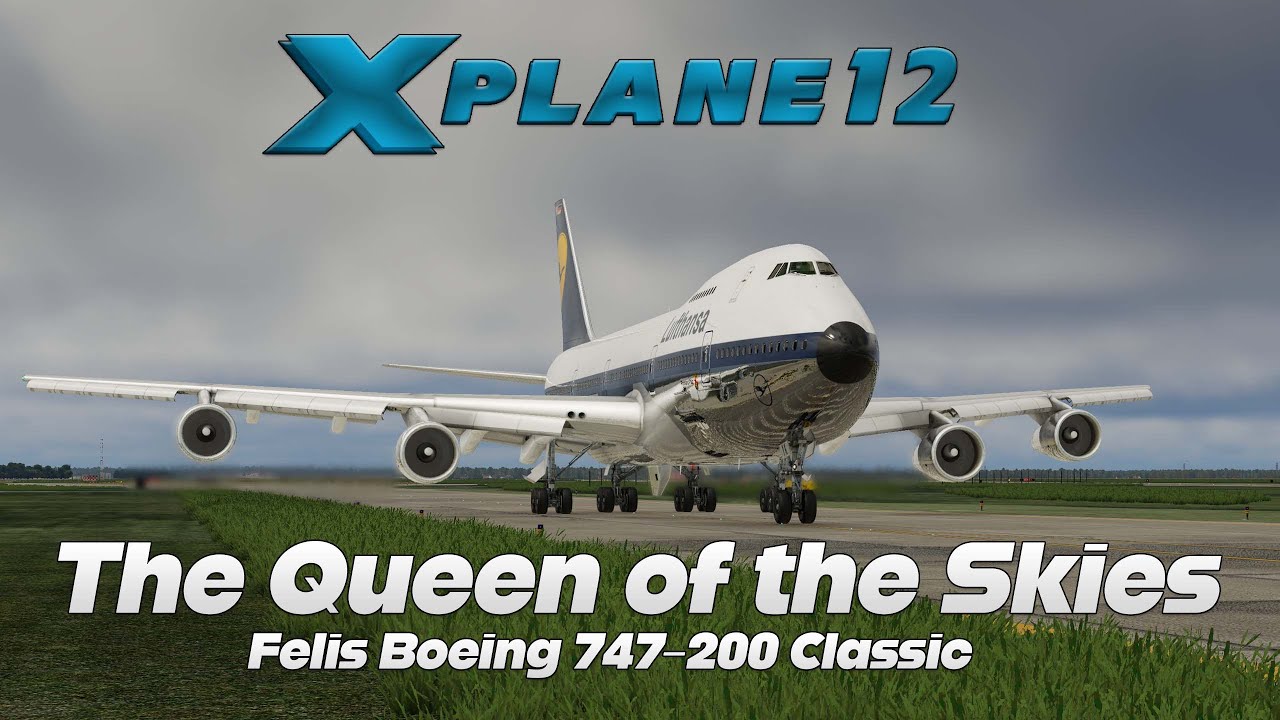 Felis 747-200 Classic | The Queen of the Skies | X-Plane 12 - YouTube