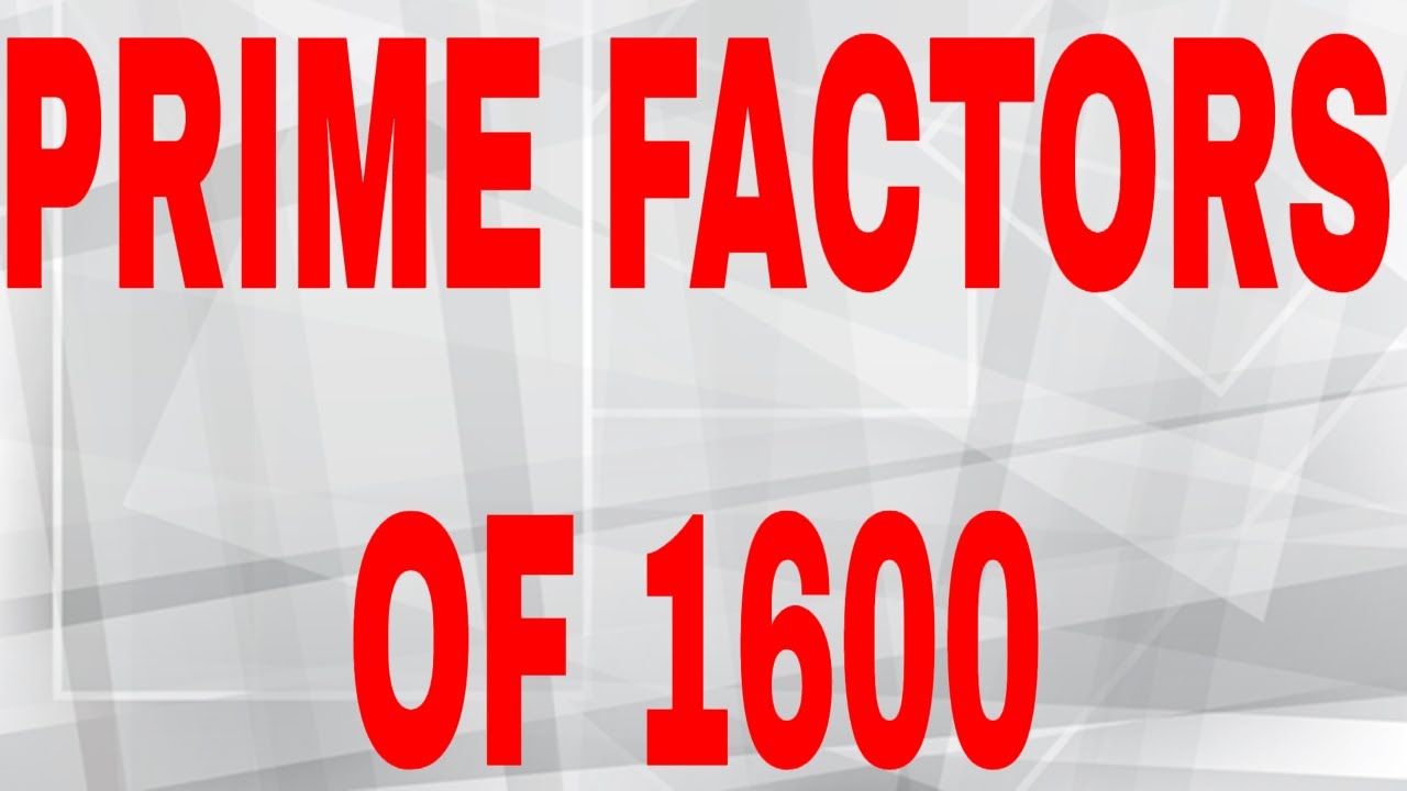 Prime Factors Of 1600 Prime Factorization YouTube prime-factors-of-1600-prime-factorization-youtube