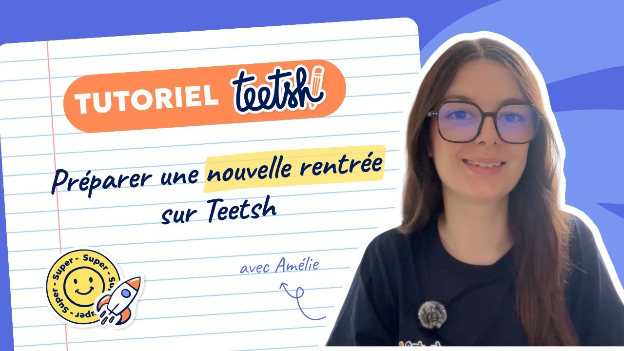 Tutoriel Teetsh • Préparer une nouvelle rentrée sur Teetsh - YouTube