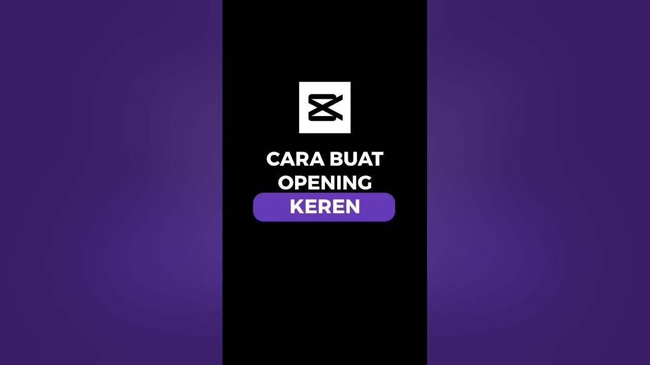 Cara Saya Buat Opening Keren dan Simple di CapCut #shorts #capcut - YouTube