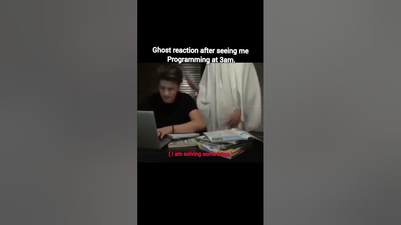 Ghost Reaction after seeing me Programming at 3Am - YouTube