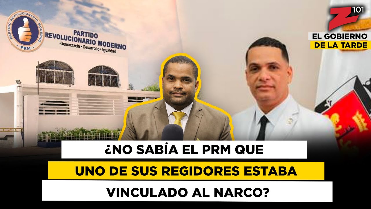 ¿No sabía el PRM que uno de sus regidores estaba vinculado al narco ...
