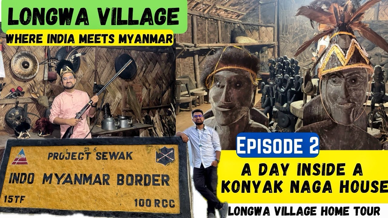 Longwa Village Home Tour | Culture, Borders & Konyak Traditions ...