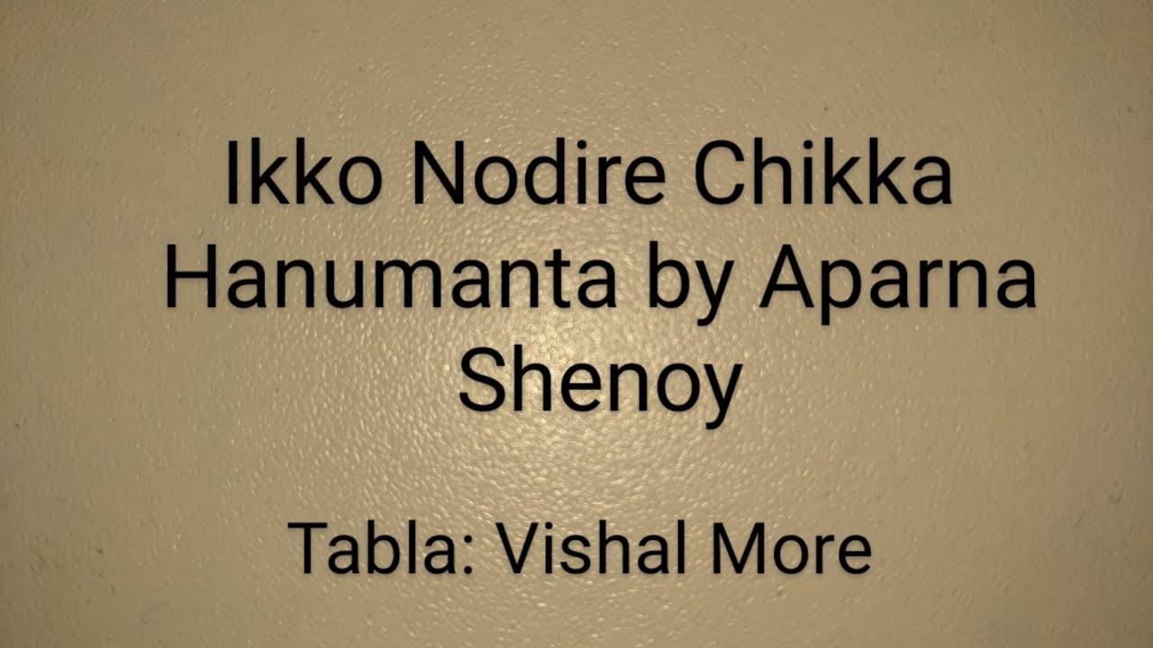 Ikko Nodire Chikka Hanumanta | Dr. Aparna | Tabla: Vishal More - YouTube