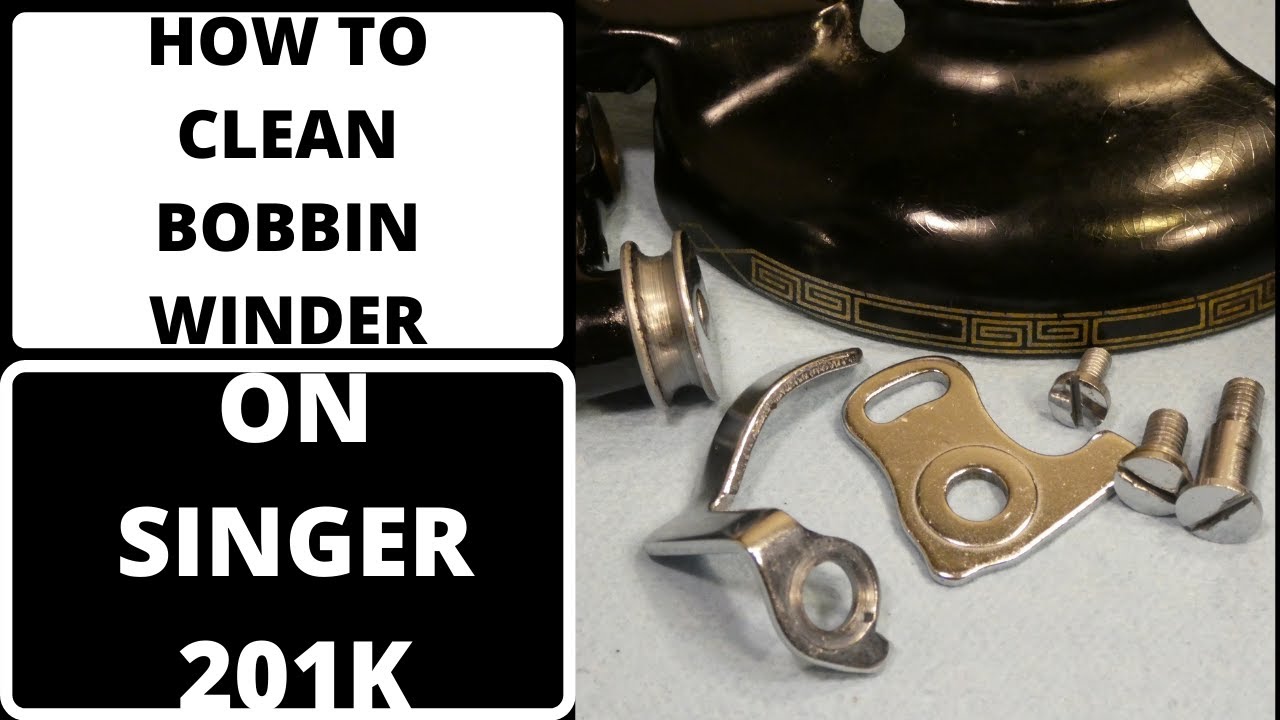 HOW TO CLEAN BOBBIN WINDER ON SINGER SEWING MACHINE 201K - YouTube